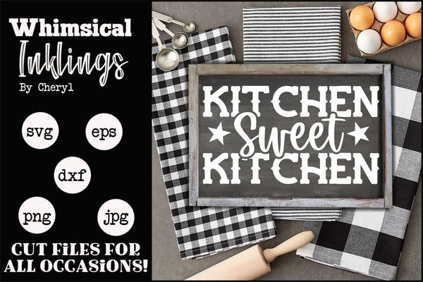 Kitchen Sweet Kitchen SVG| Kitchen SVG – Whimsical Inklings